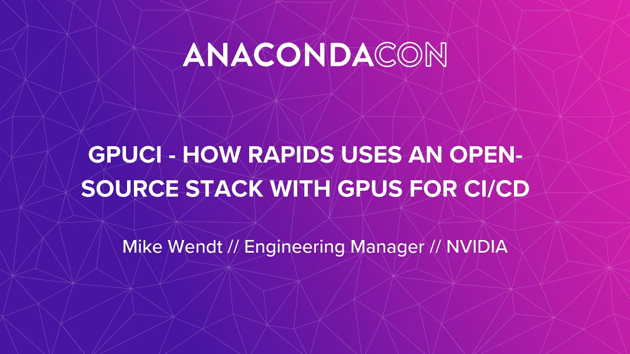 gpuCI - How RAPIDS uses an open-source stack with GPUs for CI/CD
