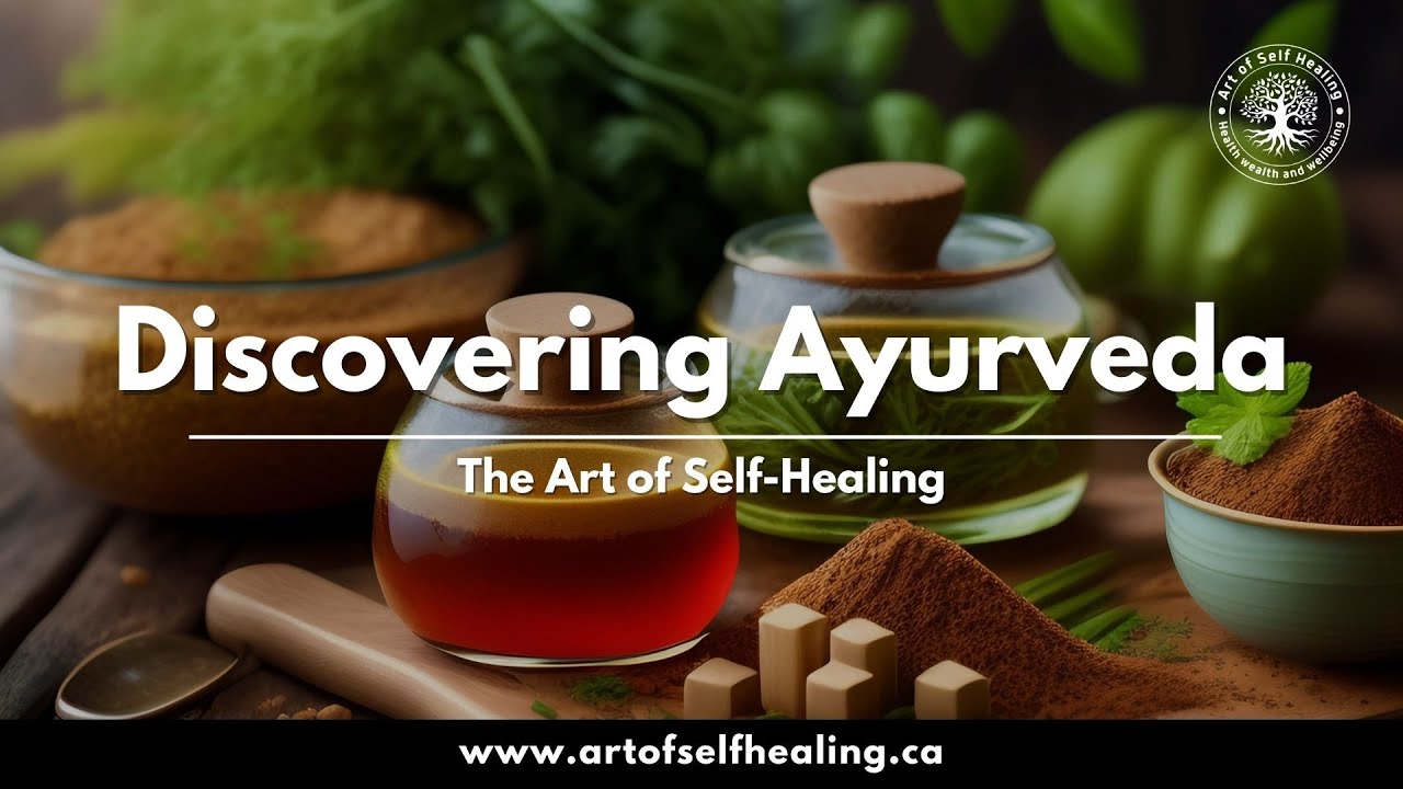 Discovering Ayurveda: The Art of Self-Healing