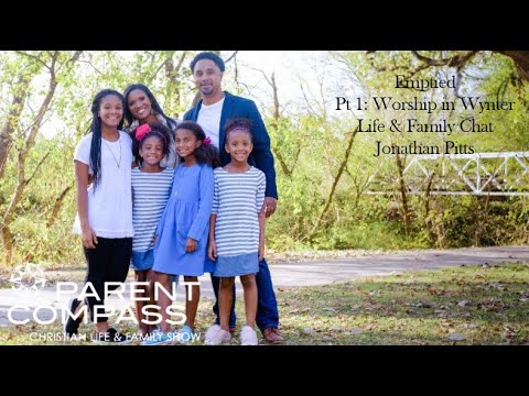 "Emptied" "Pt1 Worship in Wynter" Jonathan Pitts Life & Family Chat by ParentCompass.TV