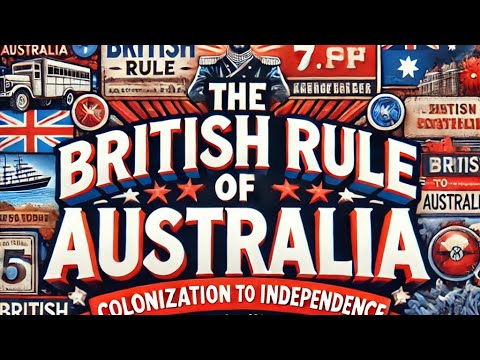 The British Rule Over Australia: A Complete Timeline (1788–1986) | Colonization to Independence