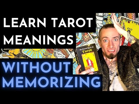 Learn The Tarot Meanings Without Memorization