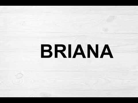 How To Pronounce Briana
