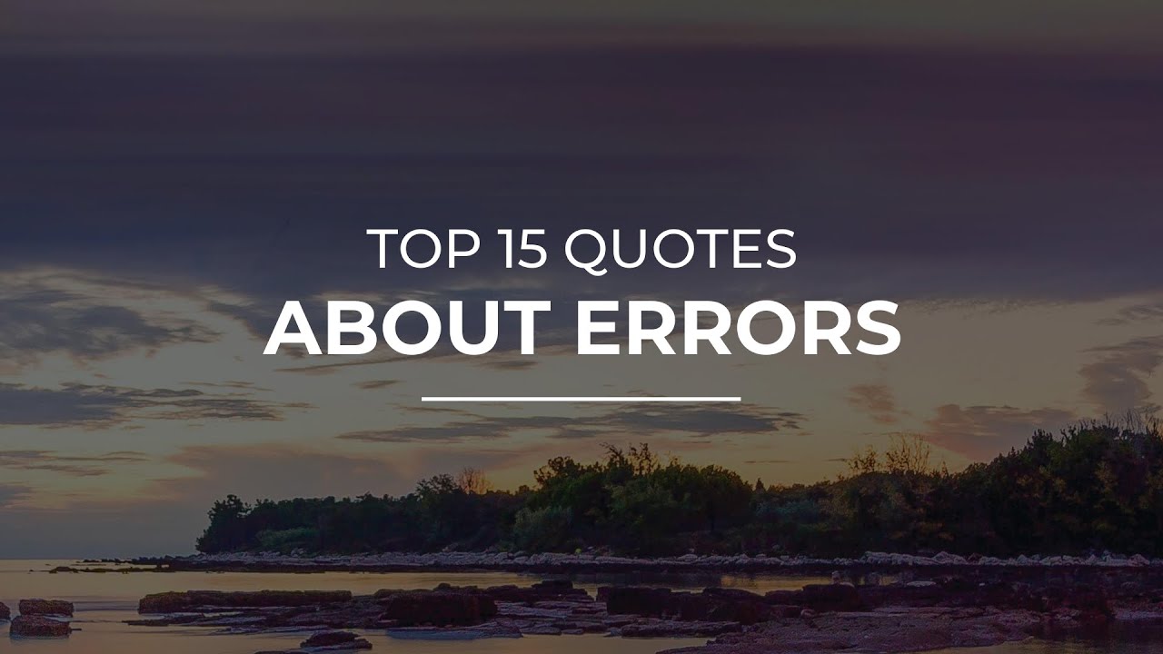 TOP 15 Quotes about Errors | Quotes for Photos | Beautiful Quotes