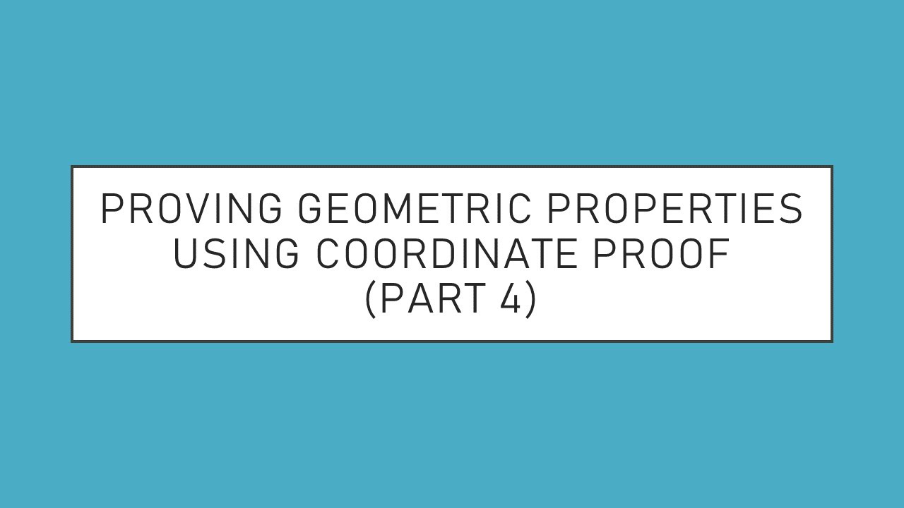 Proving Geometric Properties using Coordinate Proof (Part 4)