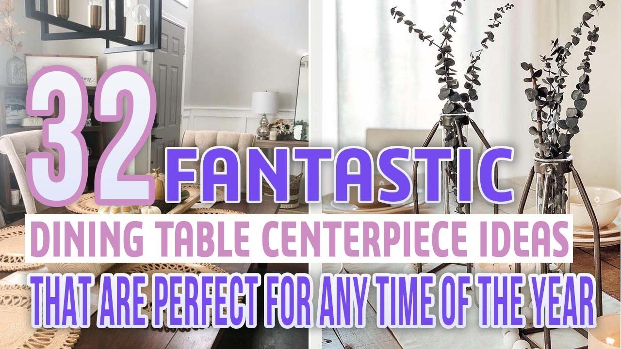 32 Fantastic Dining Table Centerpiece Ideas That are Perfect For Any Time Of The Year