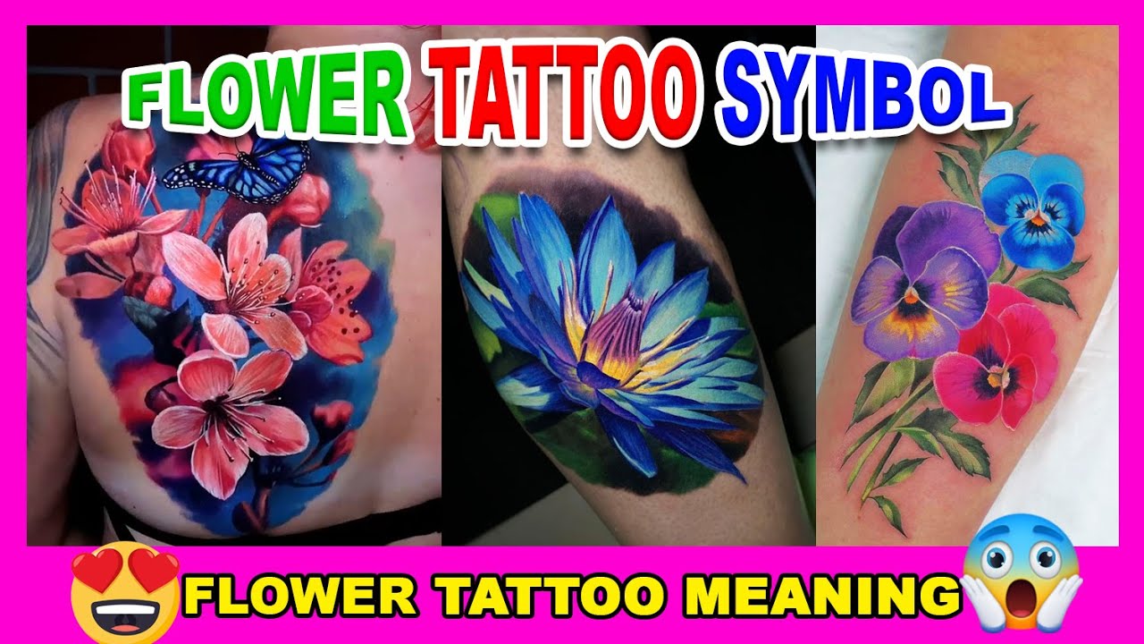 MEANING AND SYMBOL OF FLOWER TATTOOS, MEANING FLOWER TATTOOS, SYMBOL FLOWER TATTOOS | FLOWER TATTOO