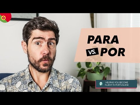 Portuguese Prepositions “Para” vs. “Por” – When to Use Either