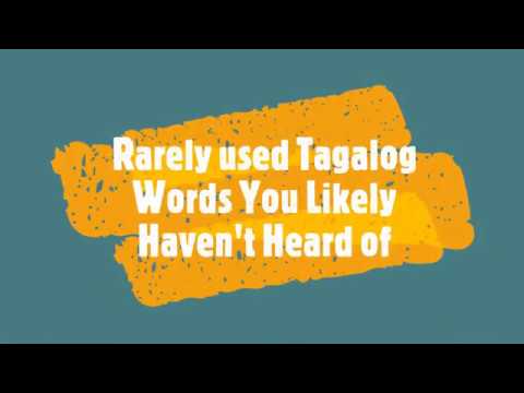 Rarely used Tagalog Words You Likely Haven't Heard of