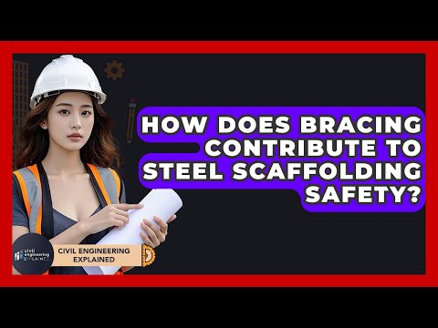 How Does Bracing Contribute To Steel Scaffolding Safety? - Civil Engineering Explained