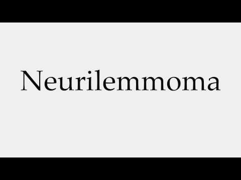 How to Pronounce Neurilemmoma