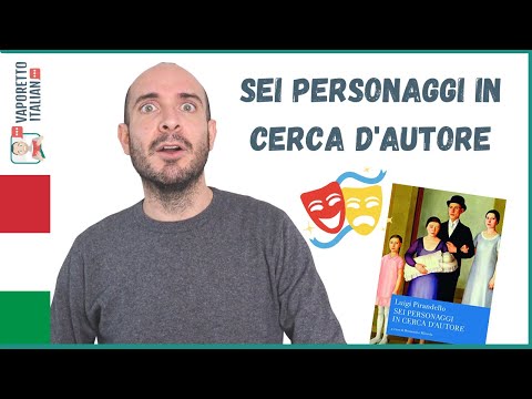Sei personaggi in cerca d'autore (L. Pirandello) | Impara l'italiano con la letteratura