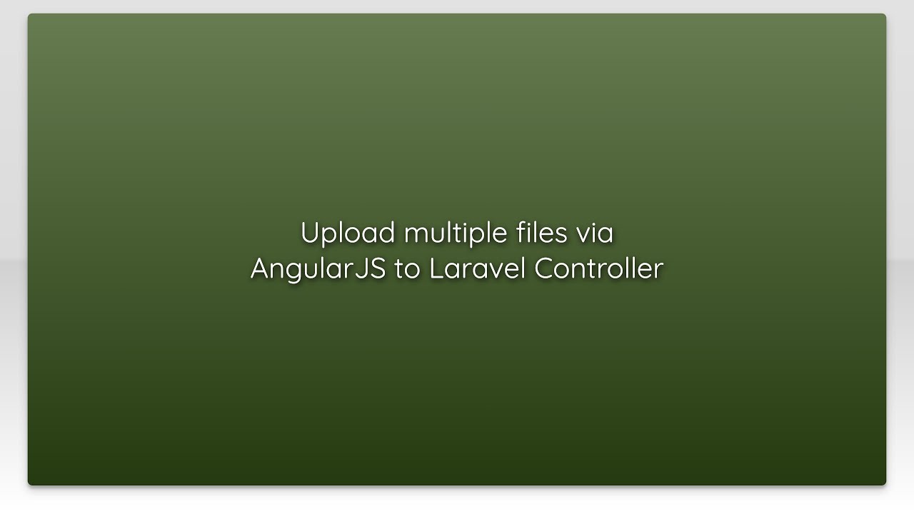 Upload multiple files via AngularJS to Laravel Controller