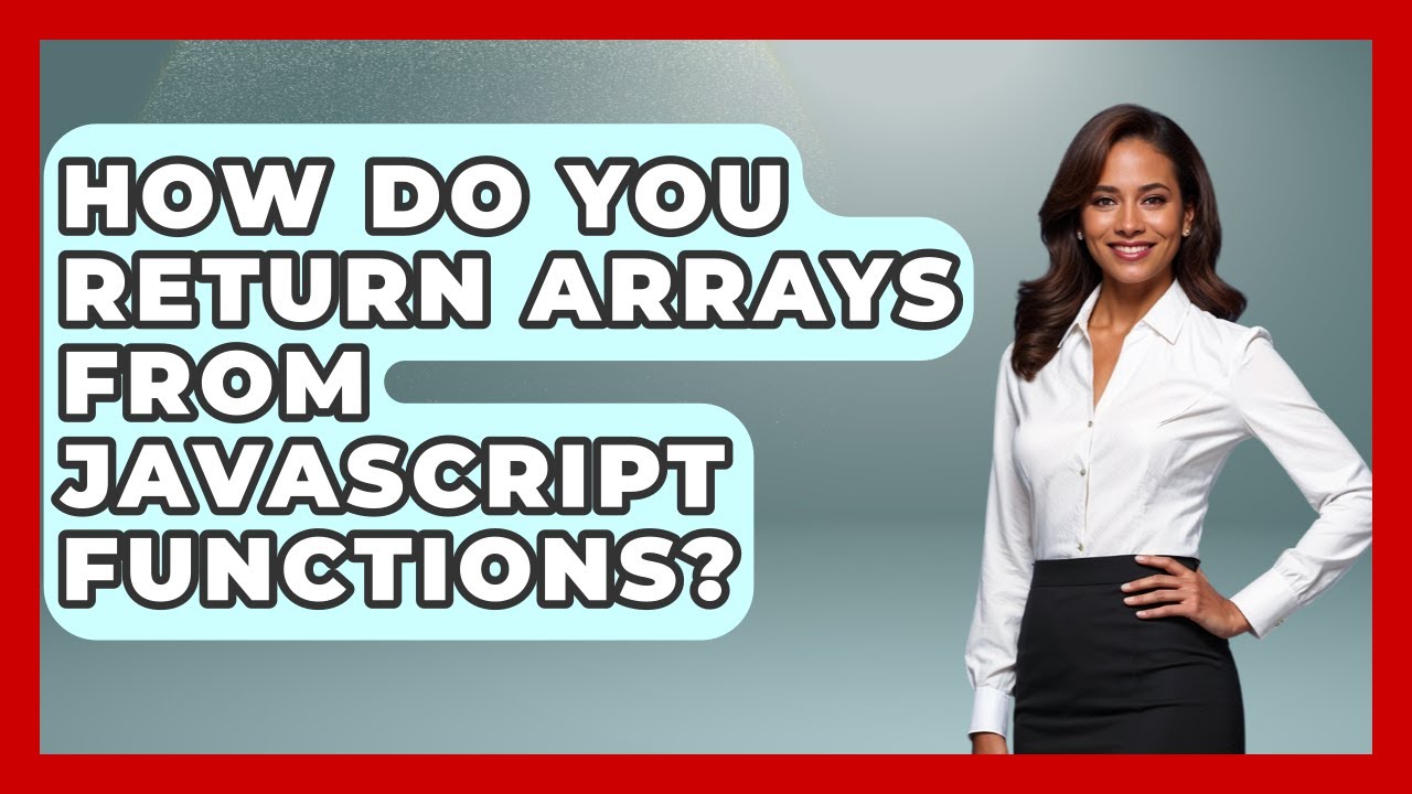 How Do You Return Arrays From JavaScript Functions? - JavaScript Toolkit