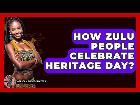 How Zulu People Celebrate Heritage Day? - African Roots And Routes