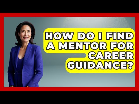 How Do I Find A Mentor For Career Guidance? - Job Success Network