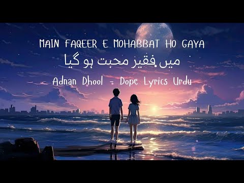 Main Aseer e Mohabbat Ho Gaya - Adnan Dhool - Dope Lyrics Urdu