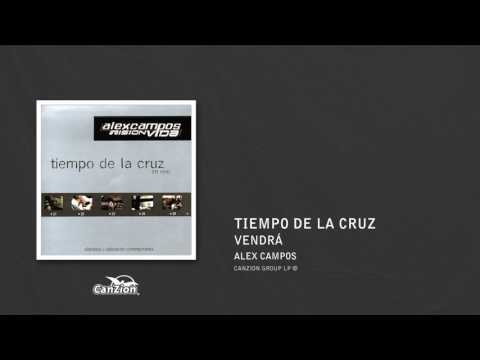 VendrÃ¡ Lyrics - Alex Campos