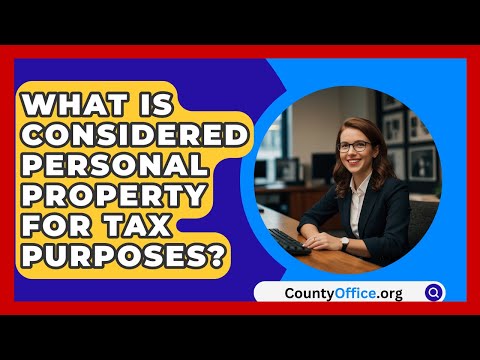 What Is Considered Personal Property For Tax Purposes? - CountyOffice.org