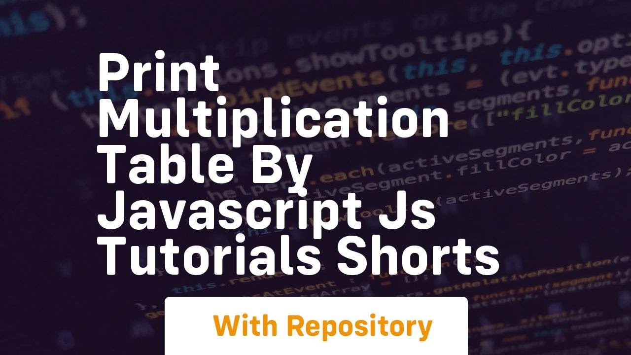 Print multiplication table by javascript js tutorials shorts