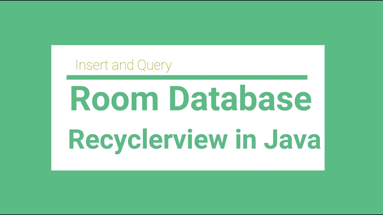 Java Android Room Database | Insert and Query | RecyclerView Example