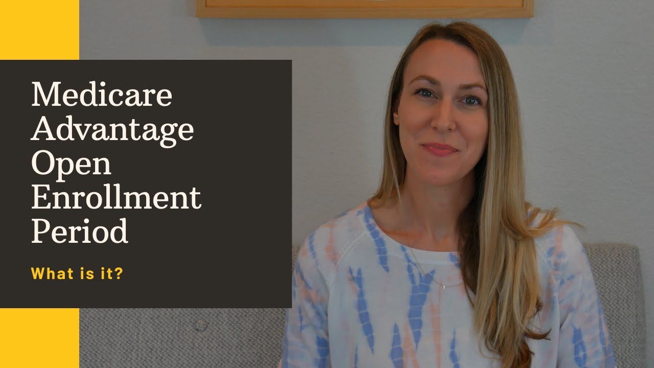 Medicare Advantage Open Enrollment Period - How to Change Your Medicare Advantage Plan