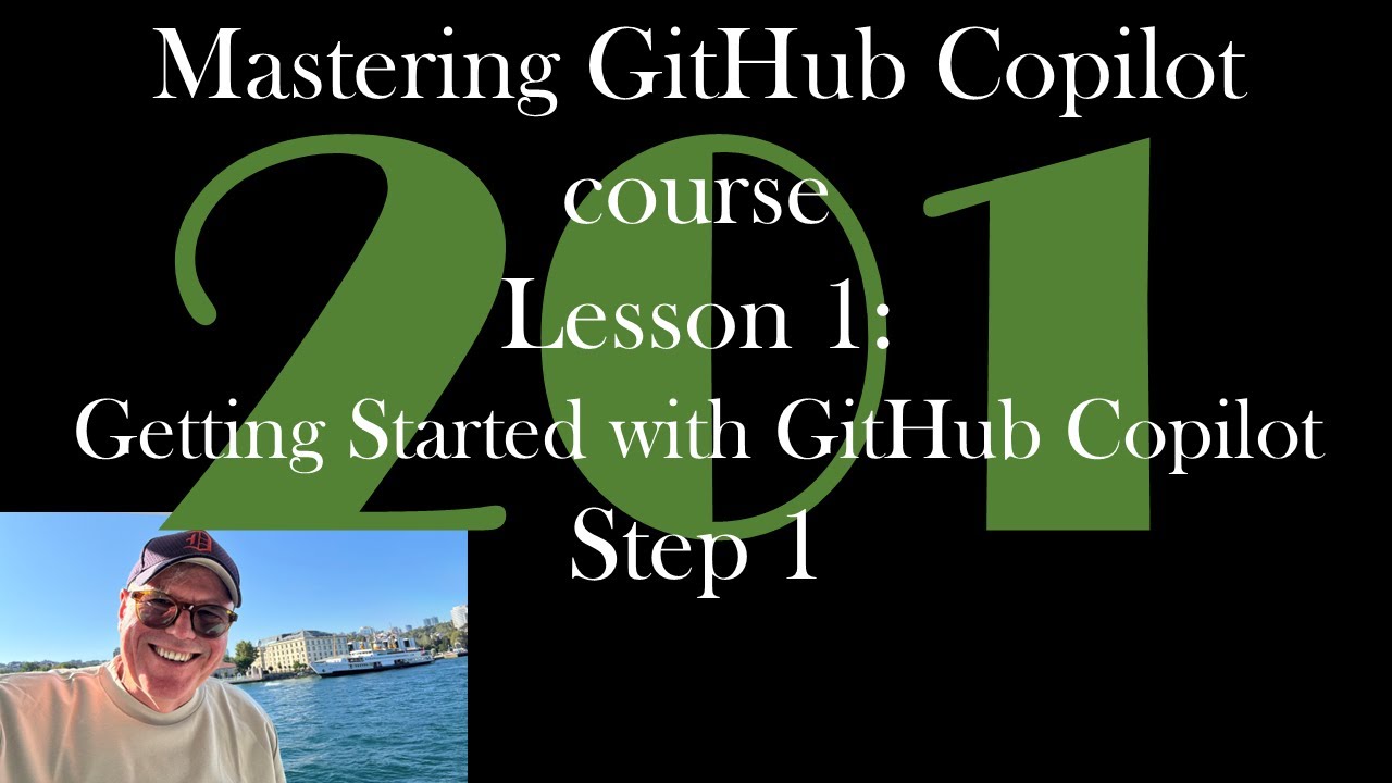 Mastering GitHub Copilot course: Getting Started with GitHub Copilot, Step 1 [GCast 201]