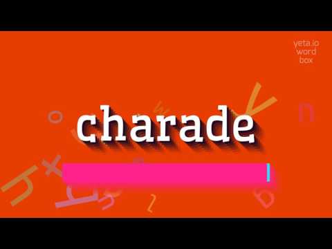HOW TO SAY CHARADE?