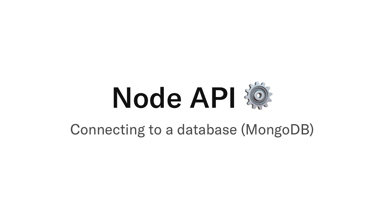 Node API - Connecting to a database (MongoDB)