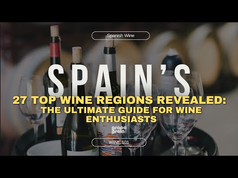 27 Top Wine Regions of Spain Revealed: From Rioja to Rías Baixas