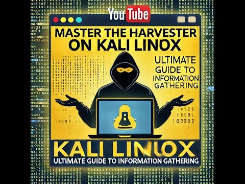 OSINT: Master The Harvester on Kali Linux: Ultimate Guide to Information Gathering