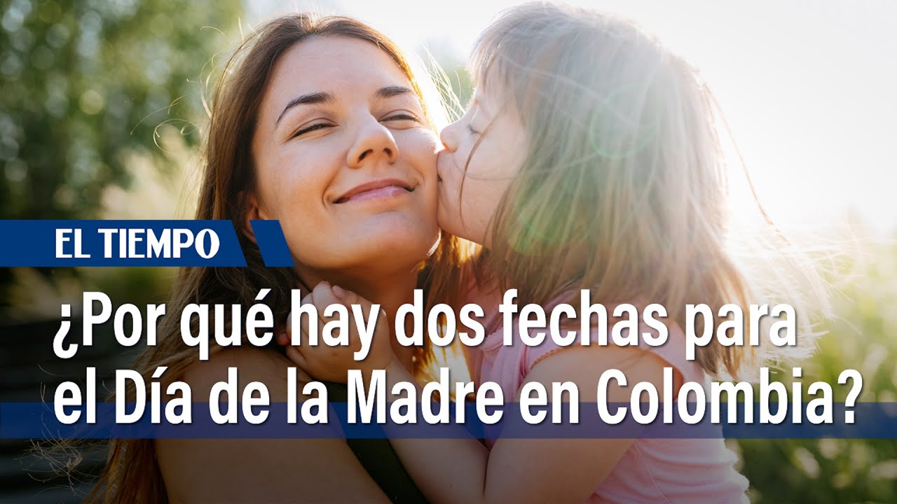 ¿Cuándo es el Día de la Madre y por qué hay dos fechas diferentes en Colombia? | El Tiempo