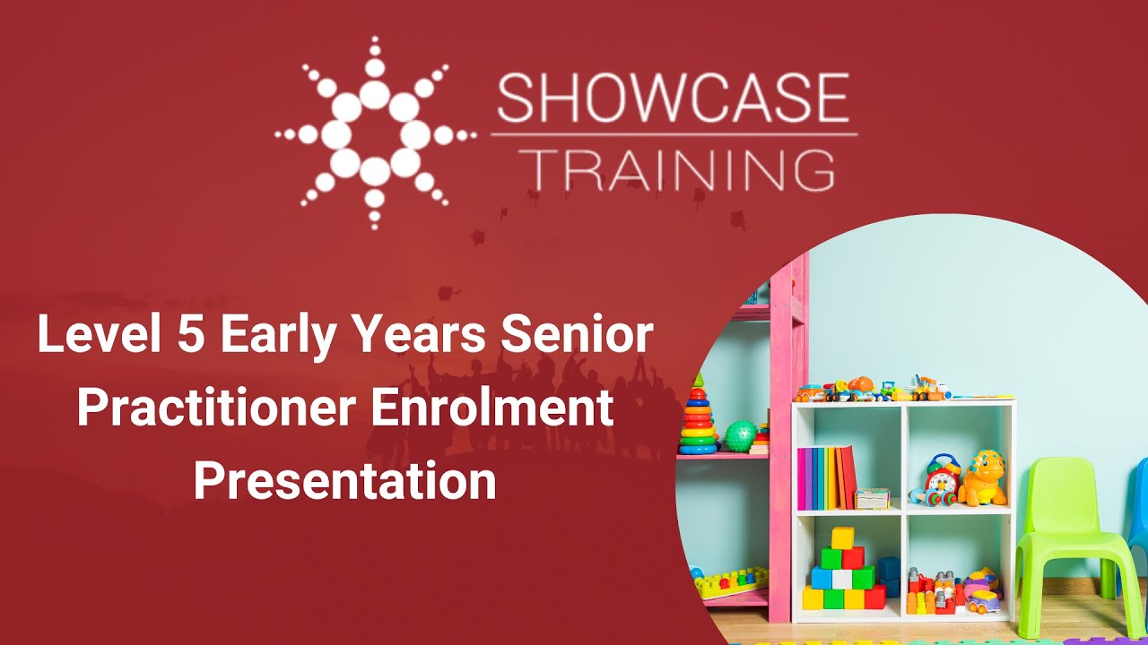 Showcase Training - Level 5 Early Years Senior Practitioner Enrolment Presentation