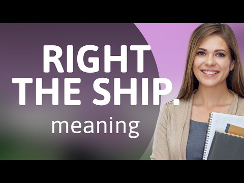 Righting the Ship: Understanding and Using this English Idiom