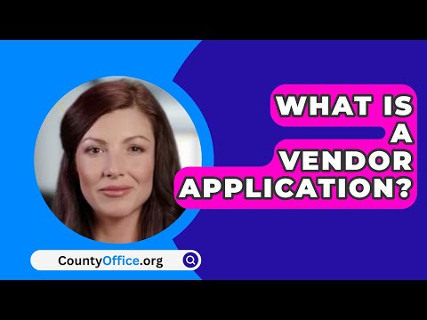 What Is A Vendor Application? - CountyOffice.org