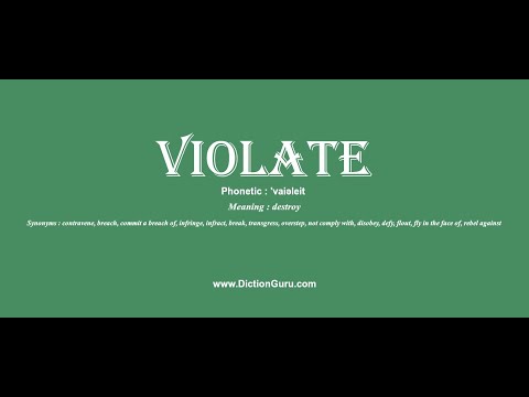 violate: Pronounce violate with Meaning, Phonetic, Synonyms and Sentence Examples