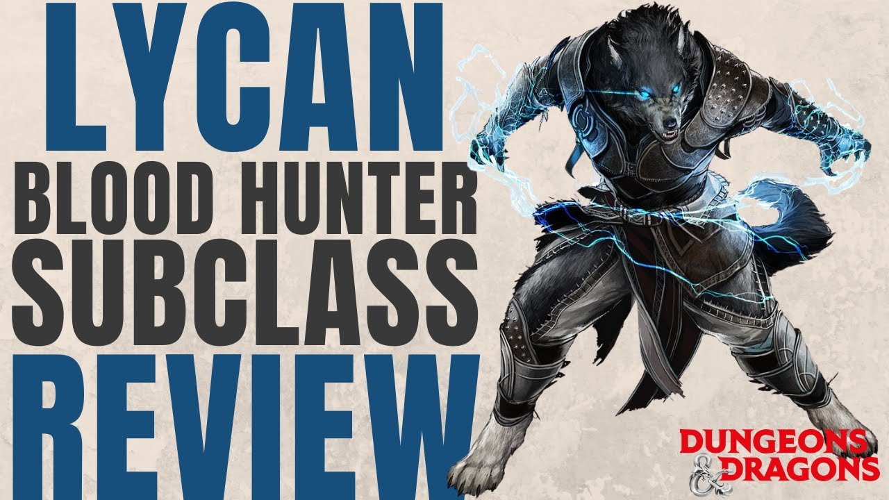 Lycan Blood Hunter Subclass Review - D&D 5e Subclass Series