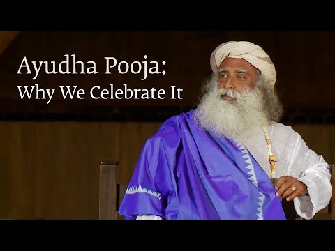 Ayudha Pooja: Why We Celebrate It – Sadhguru