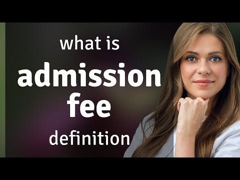 Admission fee — what is ADMISSION FEE definition