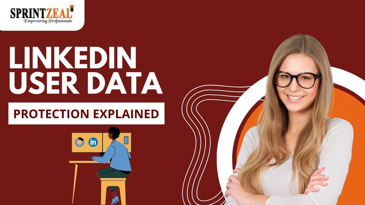 LinkedIn User Data Protection Explained