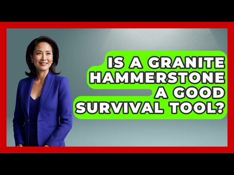 Is A Granite Hammerstone A Good Survival Tool? - Survival Skills for Everyone
