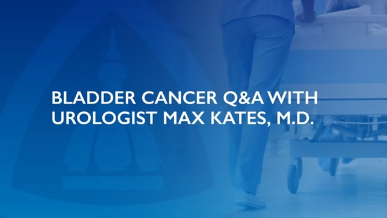 Bladder Cancer Q&A | Max Kates, M.D.