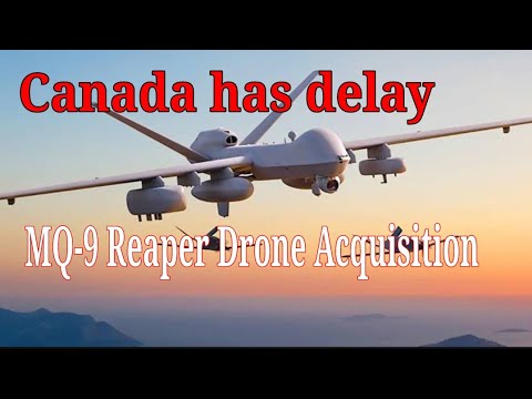 Canada has delay $3.6B MQ-9 Reaper Drone Acquisition