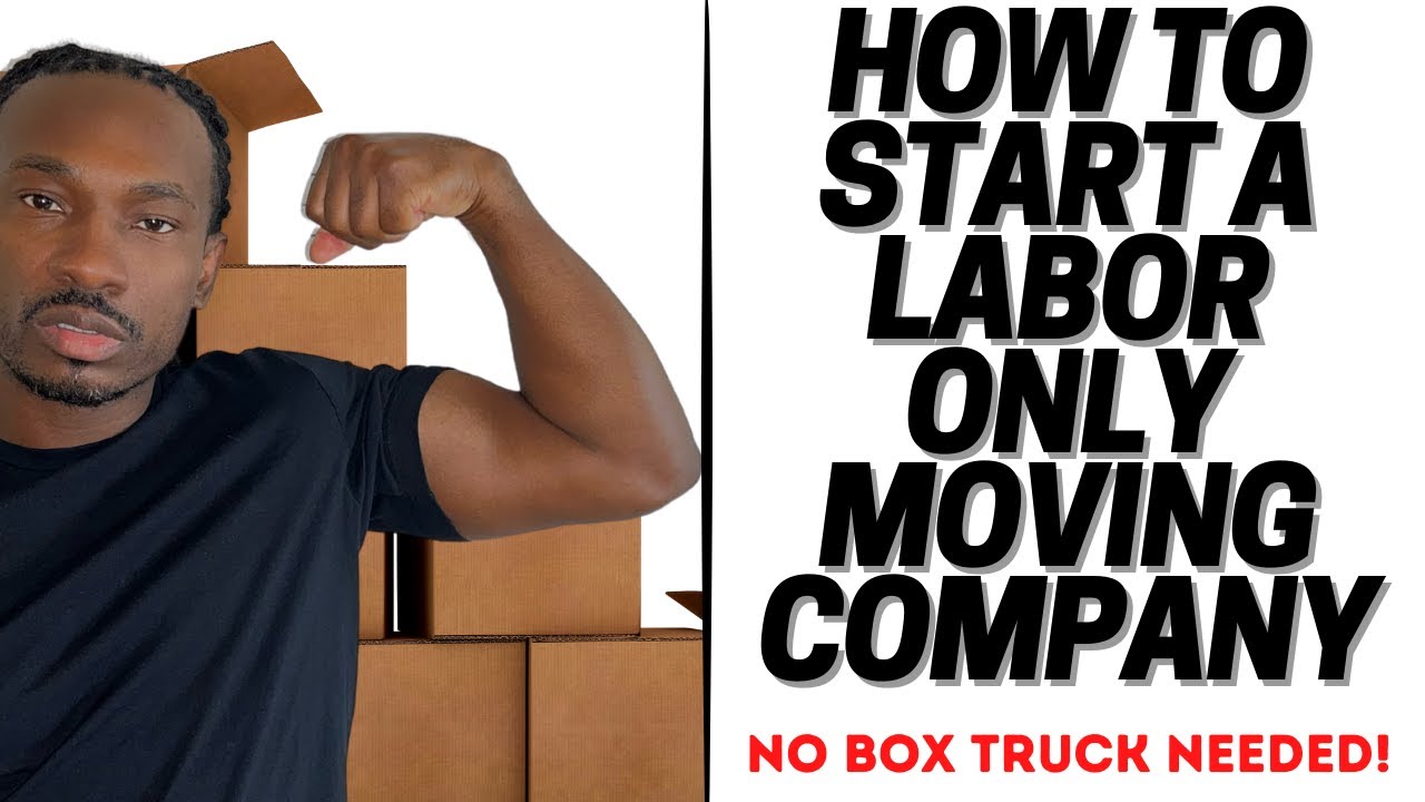 How To Start A Labor Only Moving Company (No Box Truck Needed)
