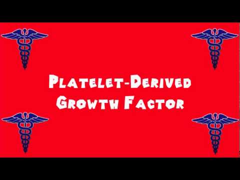 Pronounce Medical Words ― Platelet―Derived Growth Factor