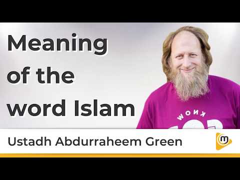 Meaning of the word Islam - AbdurRaheem Green