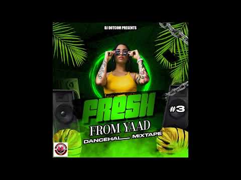 2025 New Dancehall Mix (Fresh From Yaad Vol.3) Skillibeng, Ayetian, Chronic Law, Vybz Kartel & More