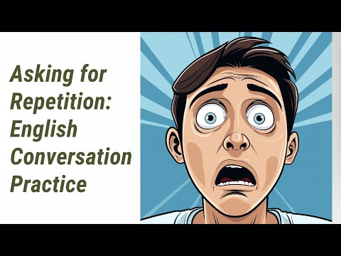 Master the Art of Asking for Repetition: English Conversation Practice