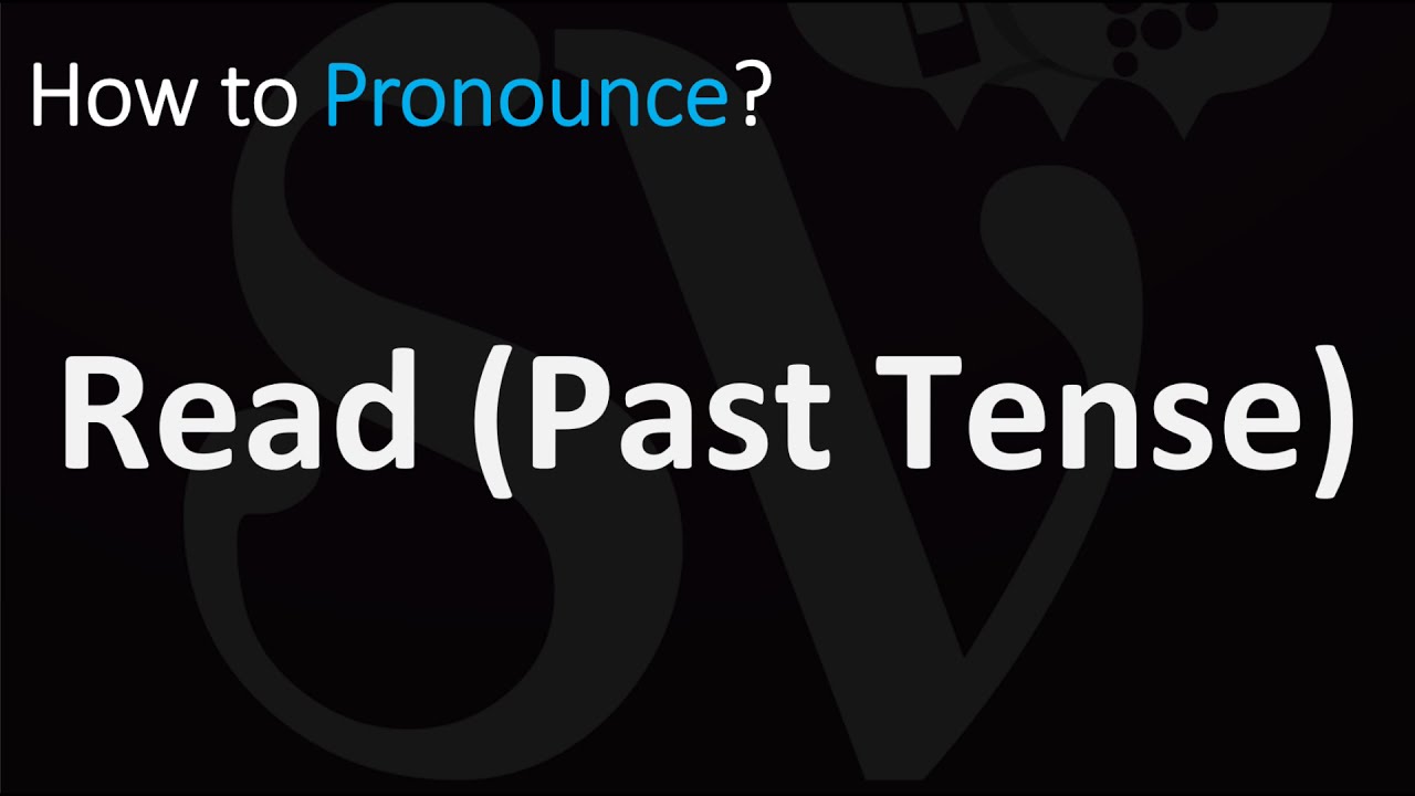 How to Pronounce Read (Past Tense)?