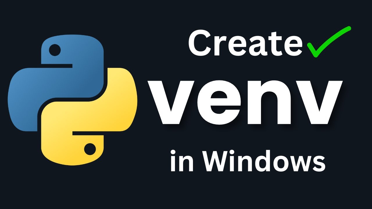 How to Create and Activate a Python Virtual Environment ( venv ) on Windows