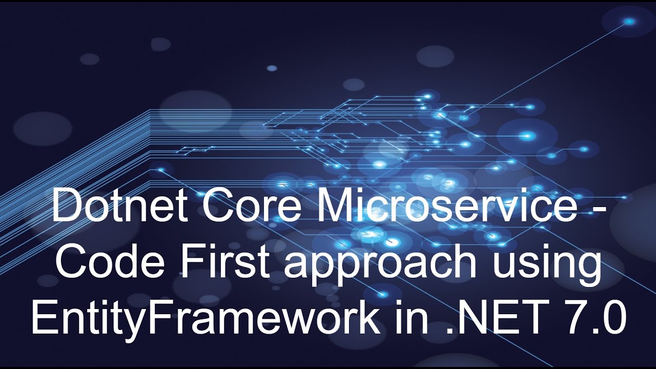 Dotnet Core Microservice - Code First approach using EntityFramework in .NET 7.0